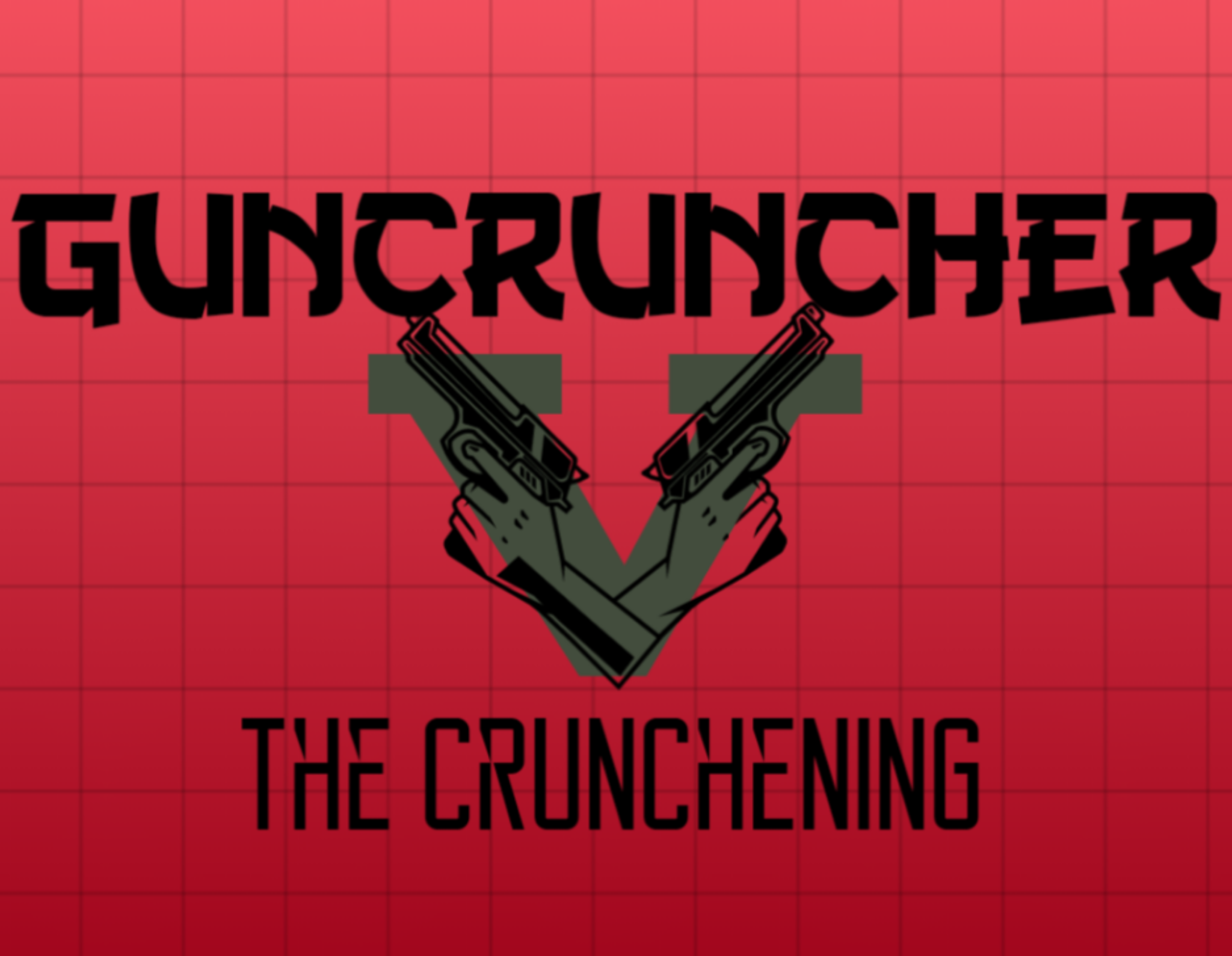 Gun Cruncher 5: The Crunchening | Casting Call Club