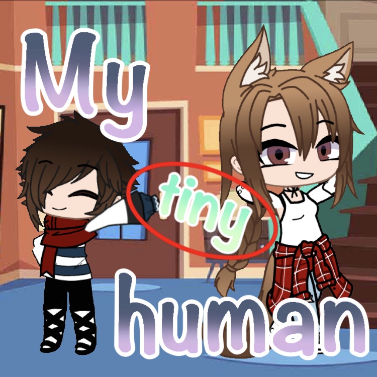 Gacha Club series: My Tiny Human(voice actors wanted!) | Casting Call Club
