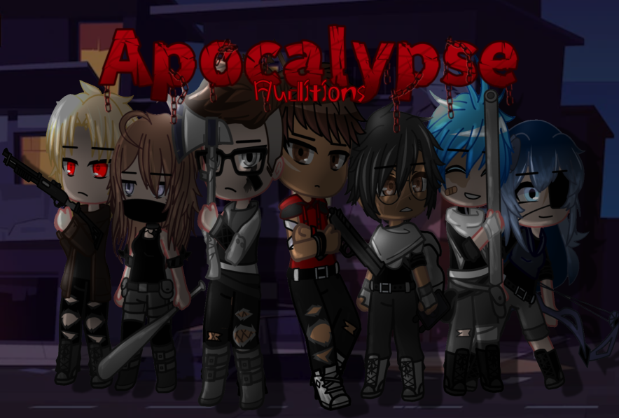 Apocalypse | Plus 1 character | [Gacha Club Voice Acted series] | Casting Call Club