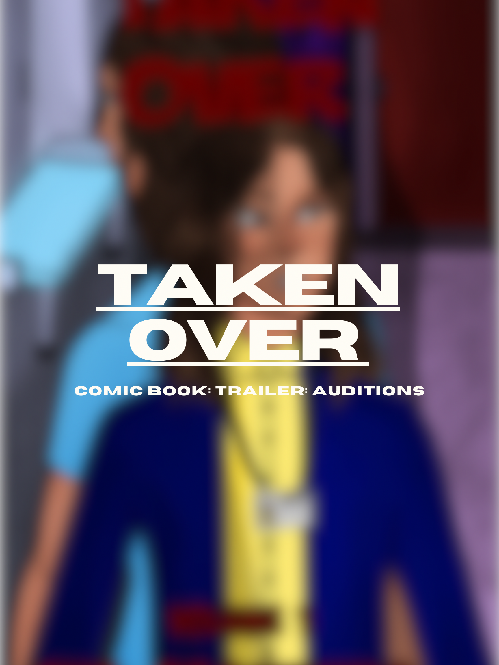TAKEN OVER || COMIC BOOK: TRAILER || AUDITIONS | Casting Call Club