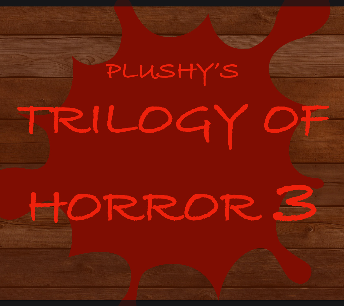 Plushy’s Trilogy of Horror III | Casting Call Club