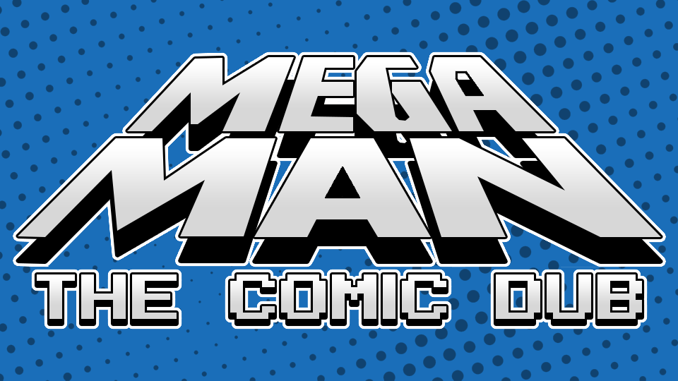 Mega Man: The Comic Dub (The Return of Doctor Wily) | Casting Call Club