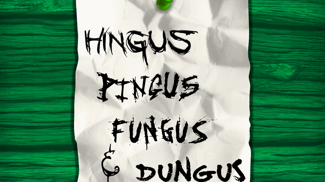 Hingus, Pingus, Fungus, & Dungus | Casting Call Club