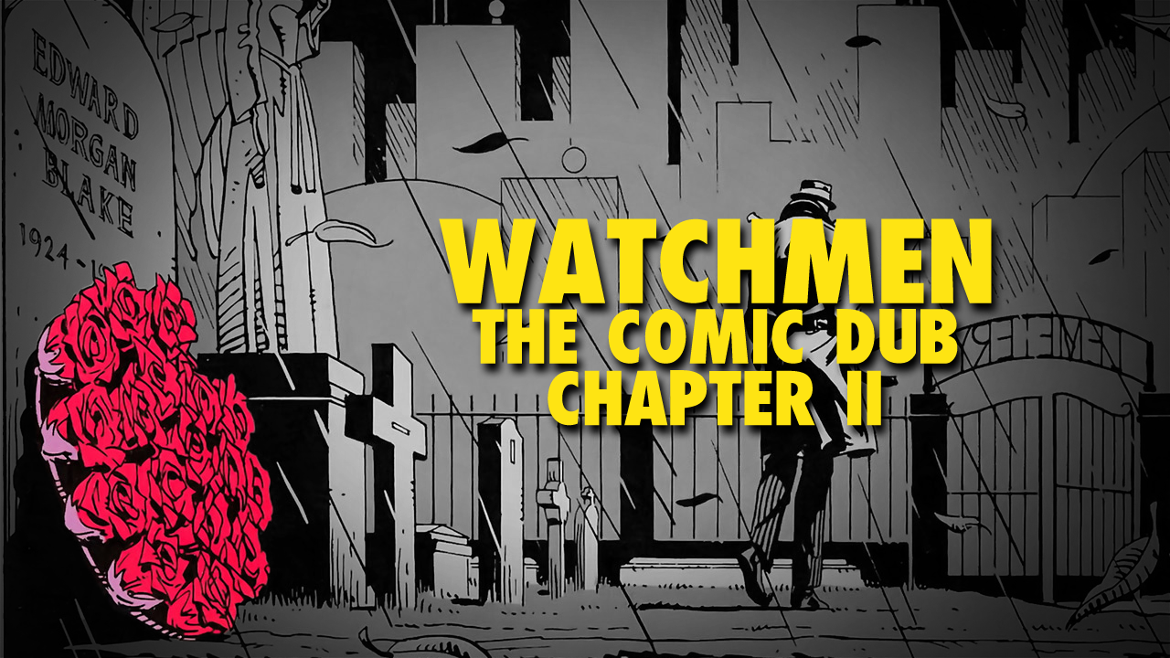 Watchmen: The Comic Dub - Chapter 2 | Casting Call Club