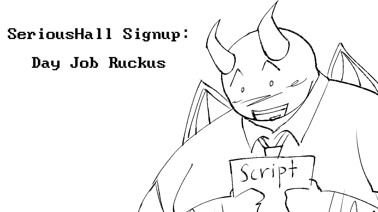 SeriousHall Signup: Day Job Ruckus | Casting Call Club