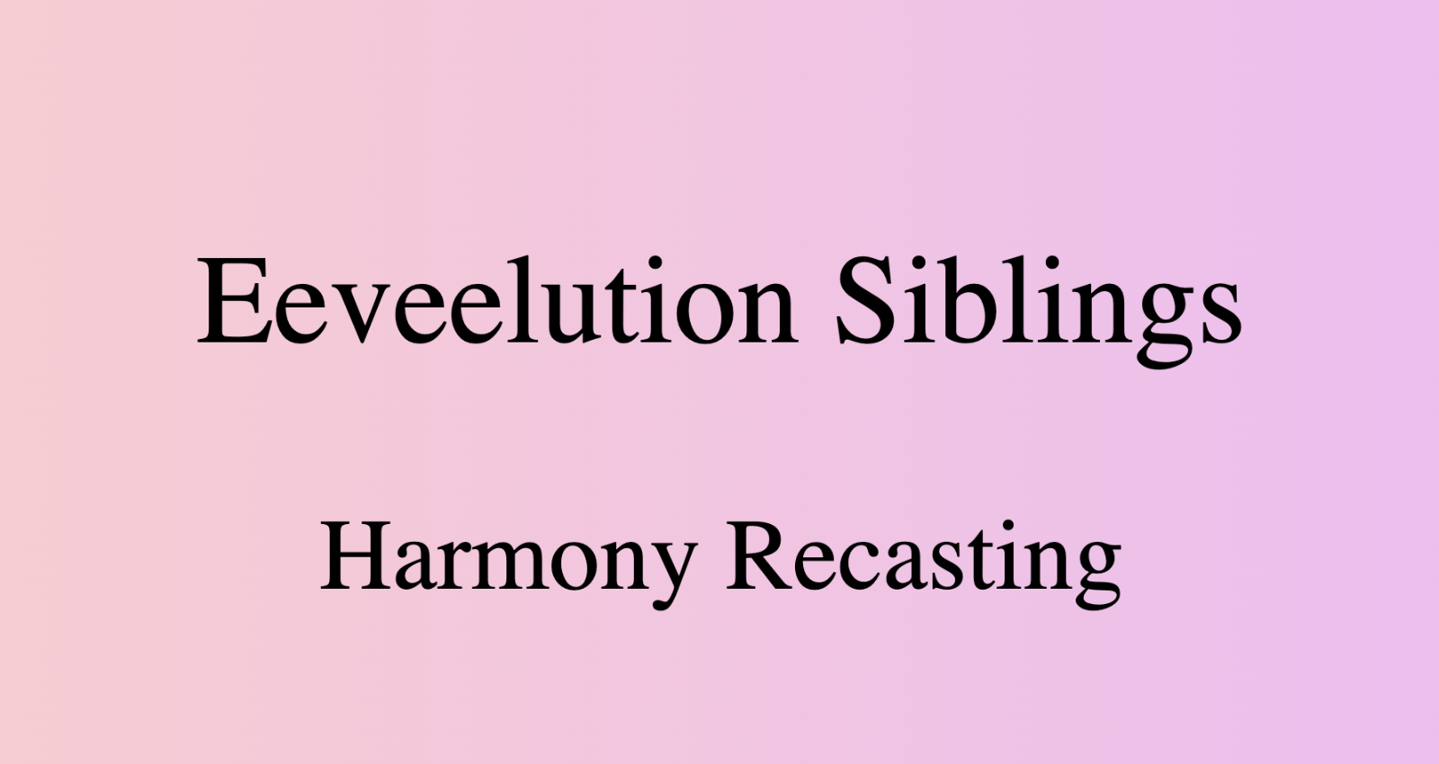 Eeveelution Siblings - Harmony Recasting | Casting Call Club
