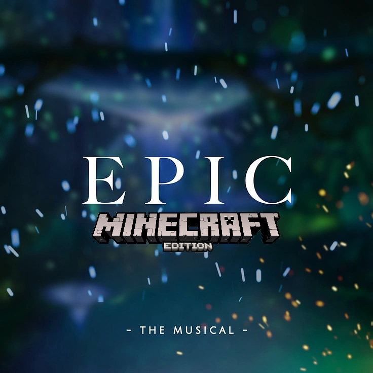 Epic the Musical : Minecraft flavoured (Fan-Made) | Casting Call Club