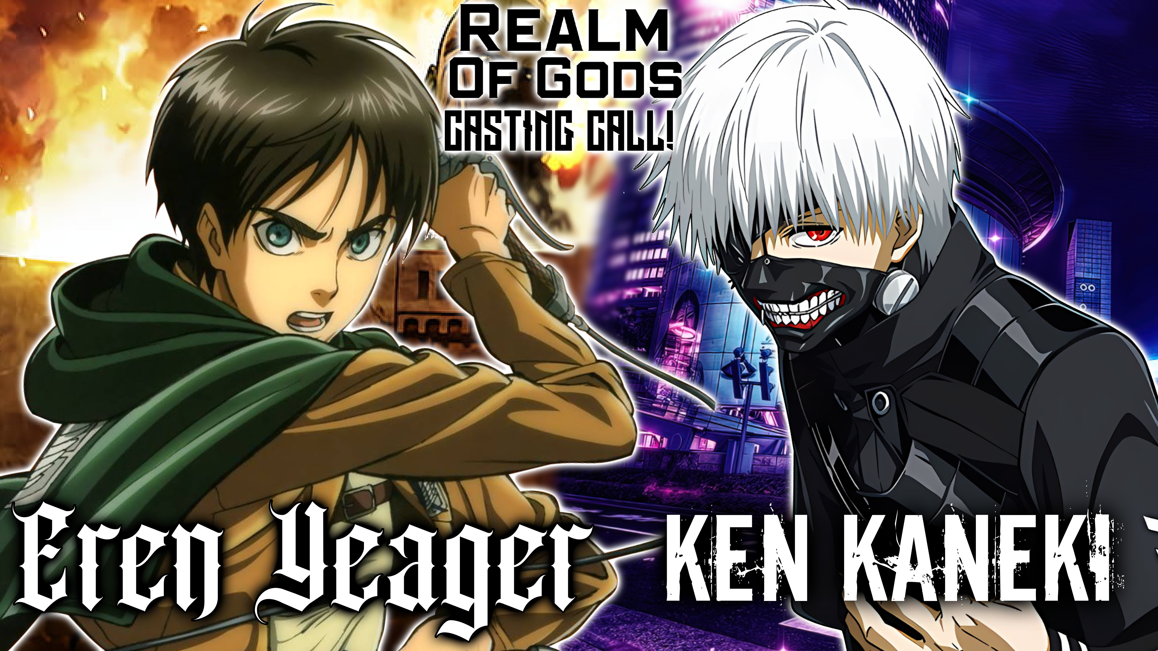 Eren Yeager VS Ken Kaneki | REALM OF GODS | Casting Call Club