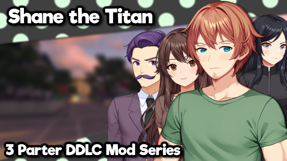 Shane the Titan: EP 1 (3 Parter DDLC Mod Series) | Casting Call Club