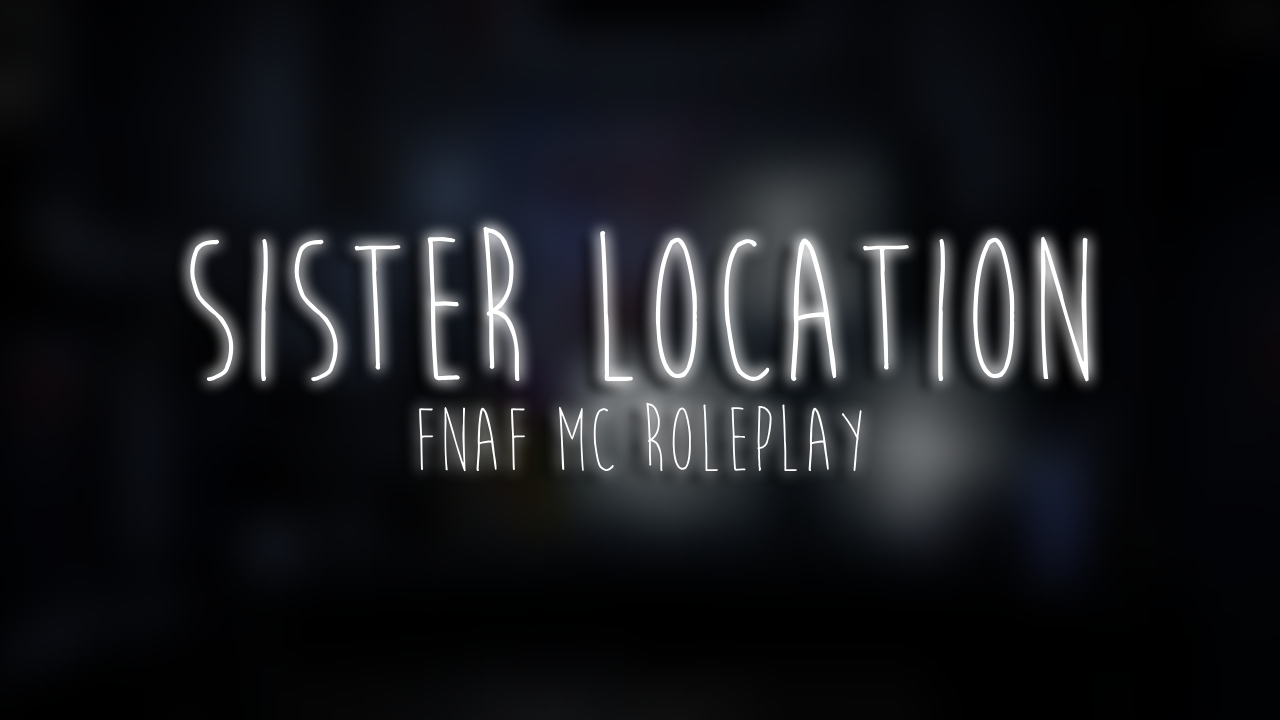 Sister Location: FNAF MC roleplay | Casting Call Club