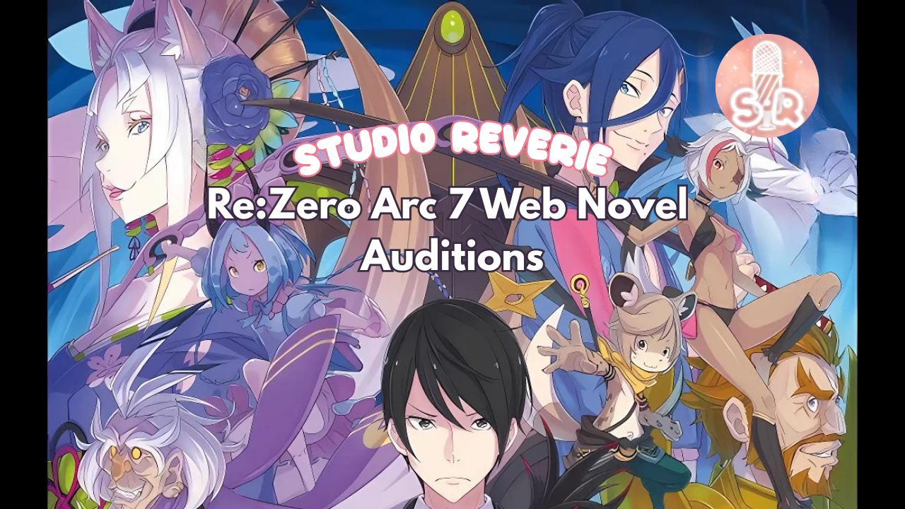 Re:Zero Arc 7 Web Novel Casting | Studio Reverie | Casting Call Club