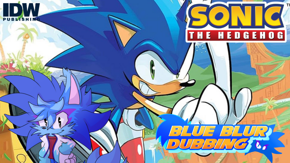 Blue Blur Dubbing: Sonic The Hedgehog IDW Full series (passion Project ...