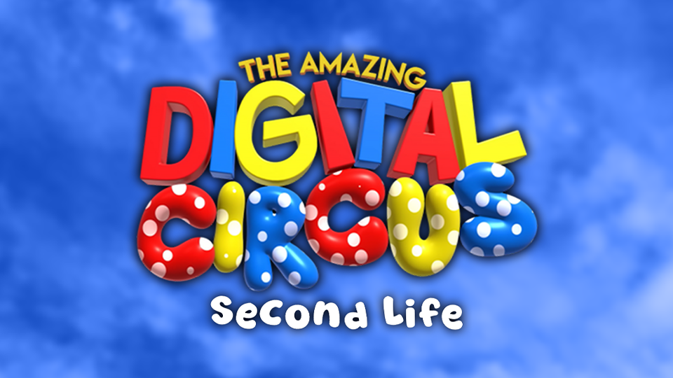 The Amazing Digital Circus: Second Life [TADC VR FANGAME] | Casting ...