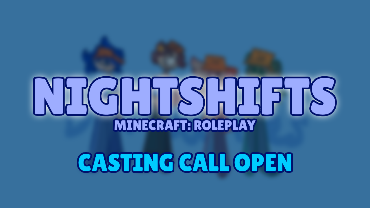 NIGHTSHIFTS: A Minecraft roleplay | Casting Call Club