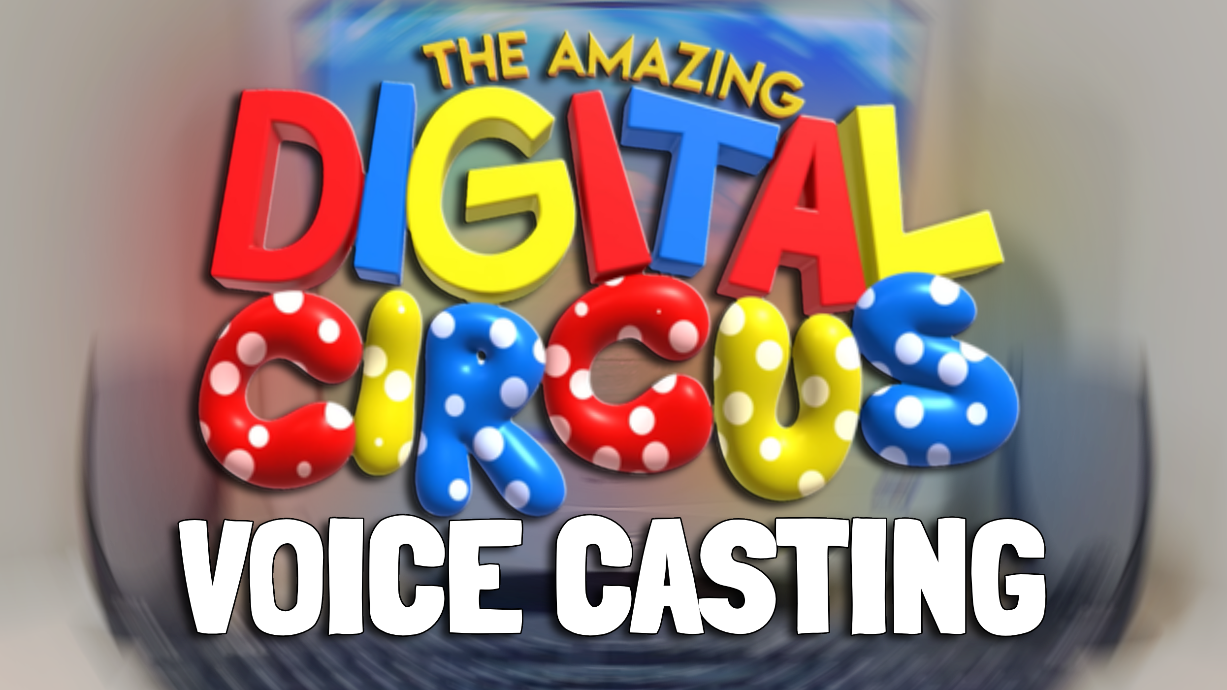 THE AMAZING DIGITAL CIRCUS ~ VOICES | Casting Call Club