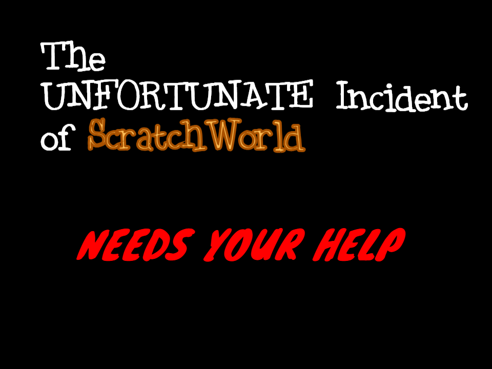 The Unfortunate Incident of ScratchWorld might need some help | Casting ...
