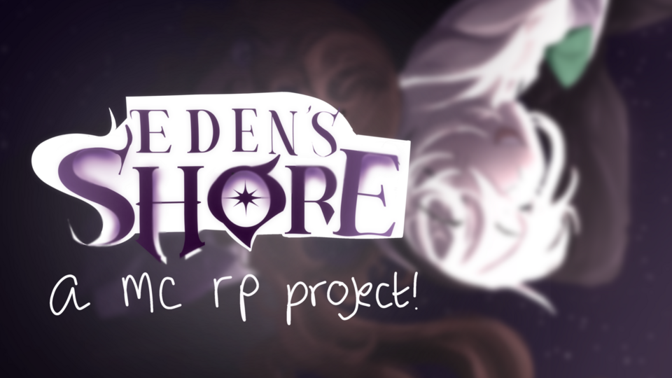 Eden’s Shore (MC Roleplay Project) | Casting Call Club