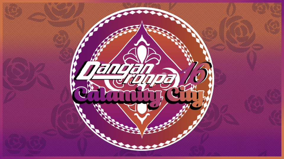 Danganronpa 16: Calamity City | Casting Call Club